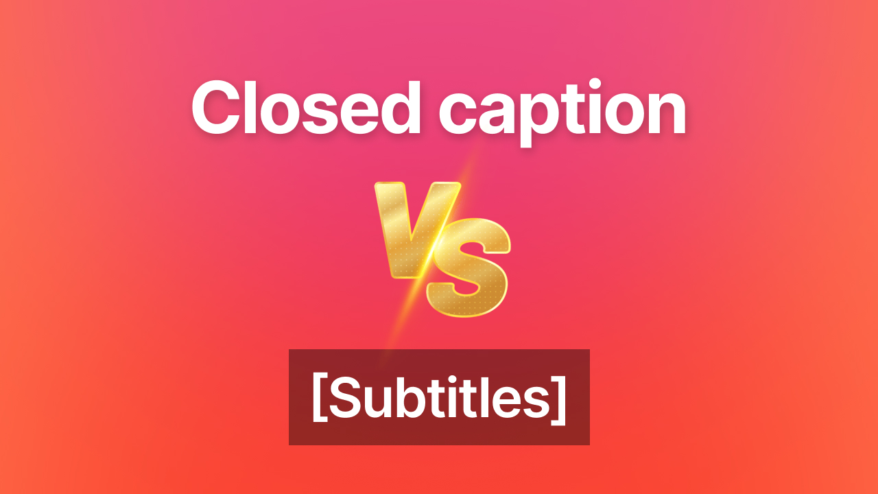 Closed Captions vs Subtitles Explained! When & How to Use